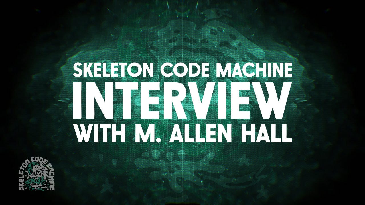 Interview: M. Allen Hall - Skeleton Code Machine