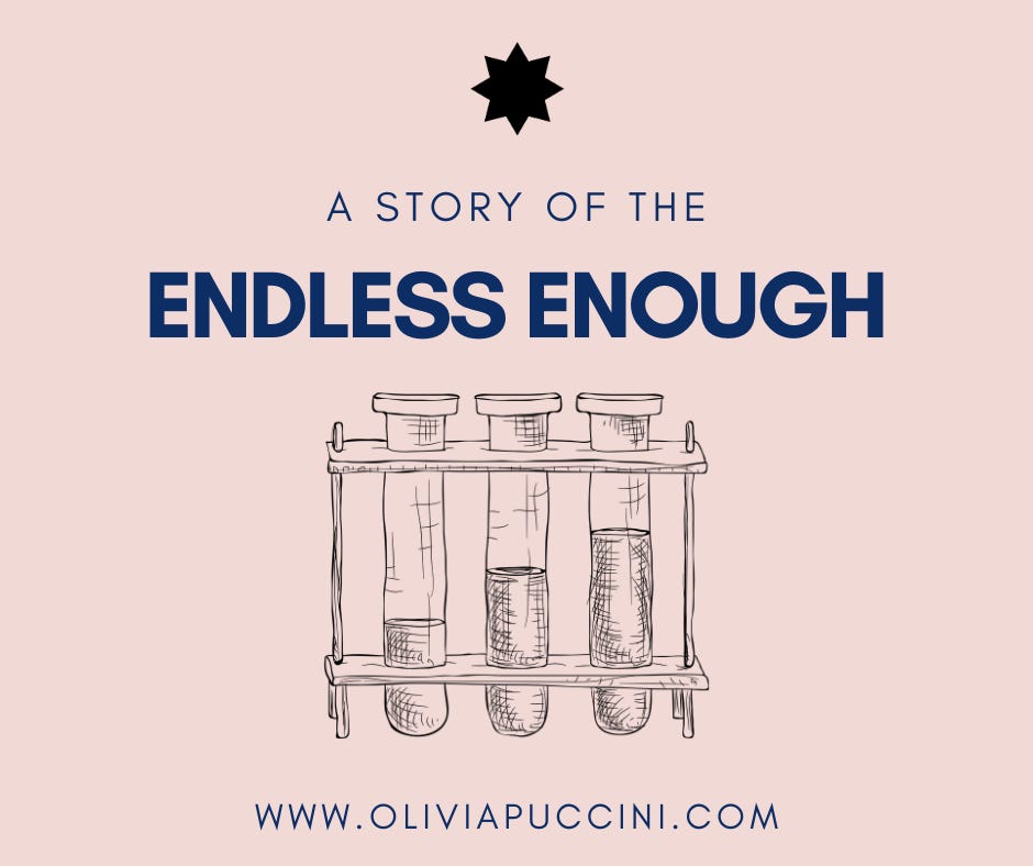 A Story of the Endless Enough - by Olivia Puccini