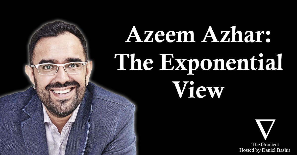 Azeem Azhar: The Exponential View - by daniel bashir