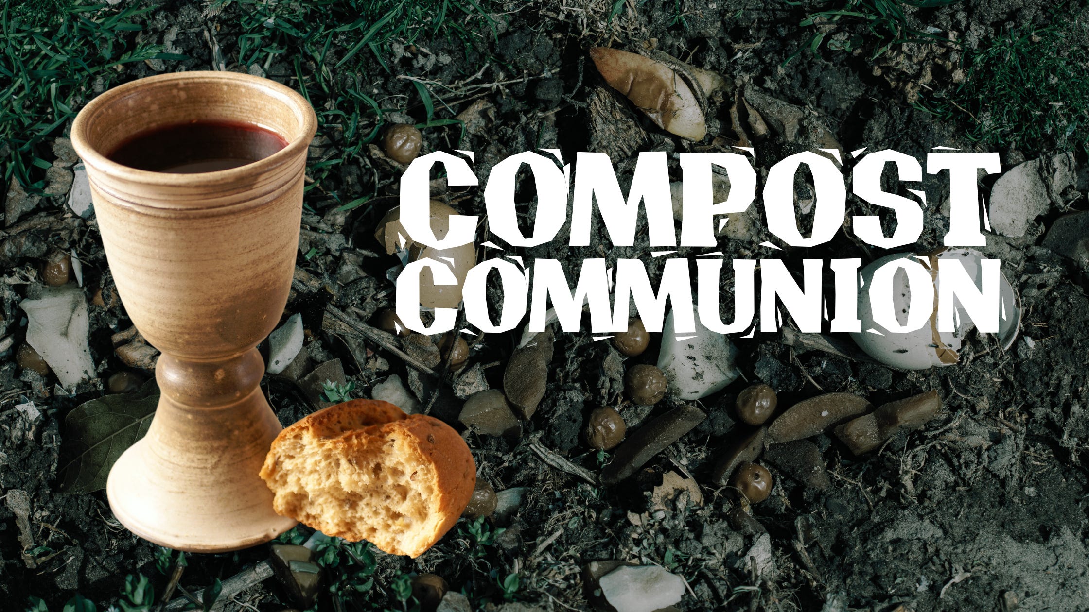 Compost Communion - by Ryan Cagle
