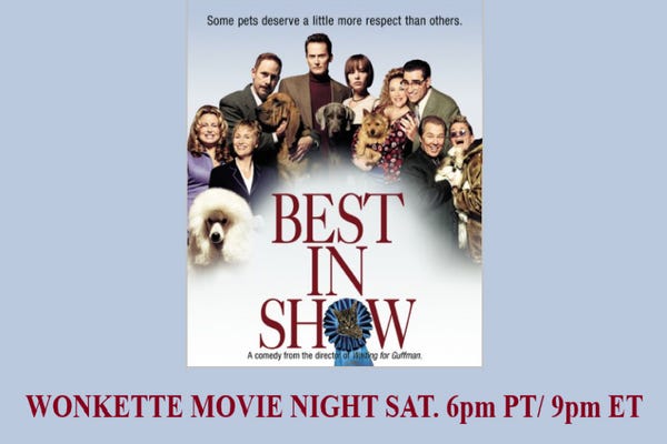 Wonkette Movie Night: Best In Show - by Robyn Pennacchia