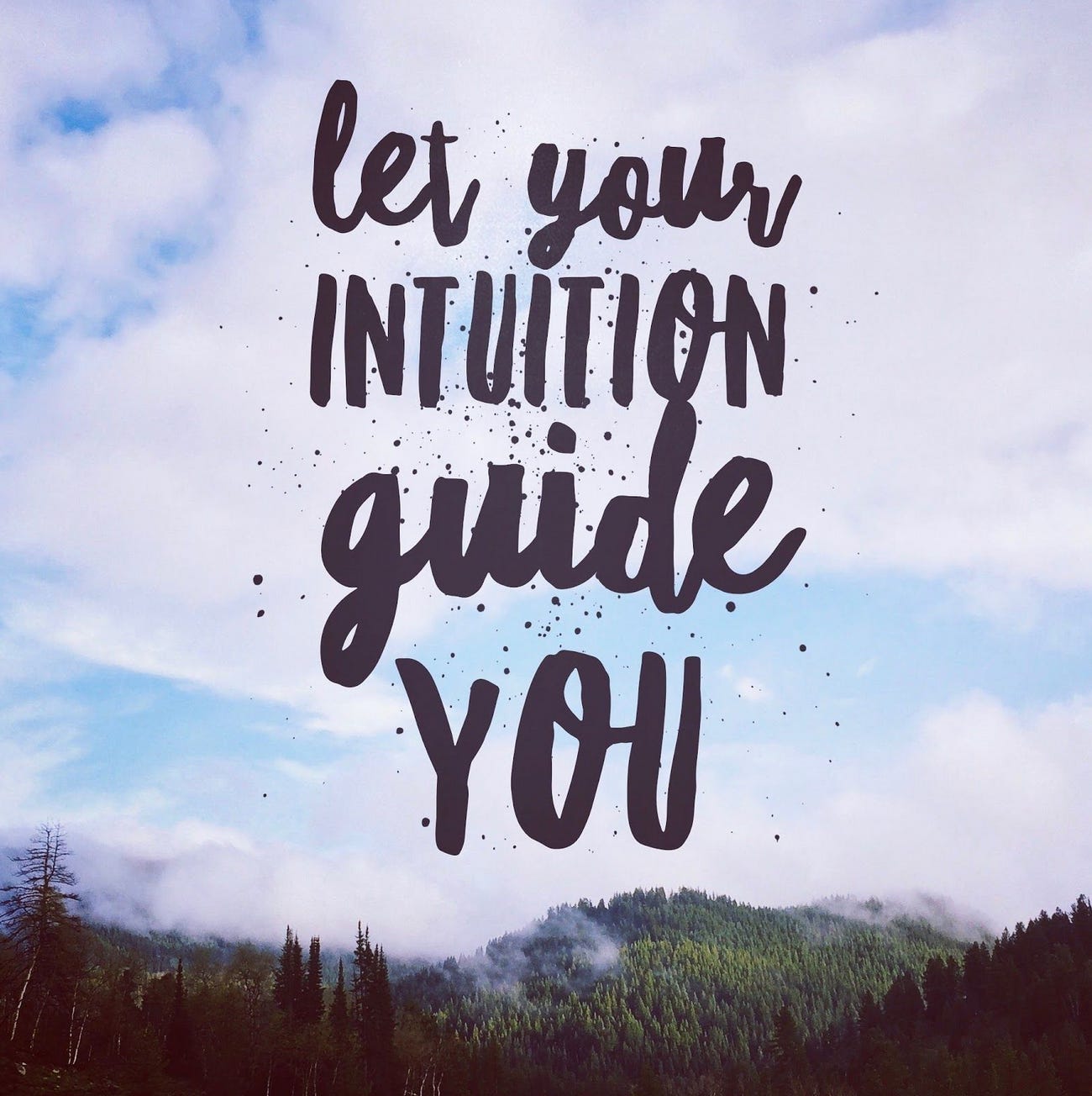 Let Your Intuition Guide You