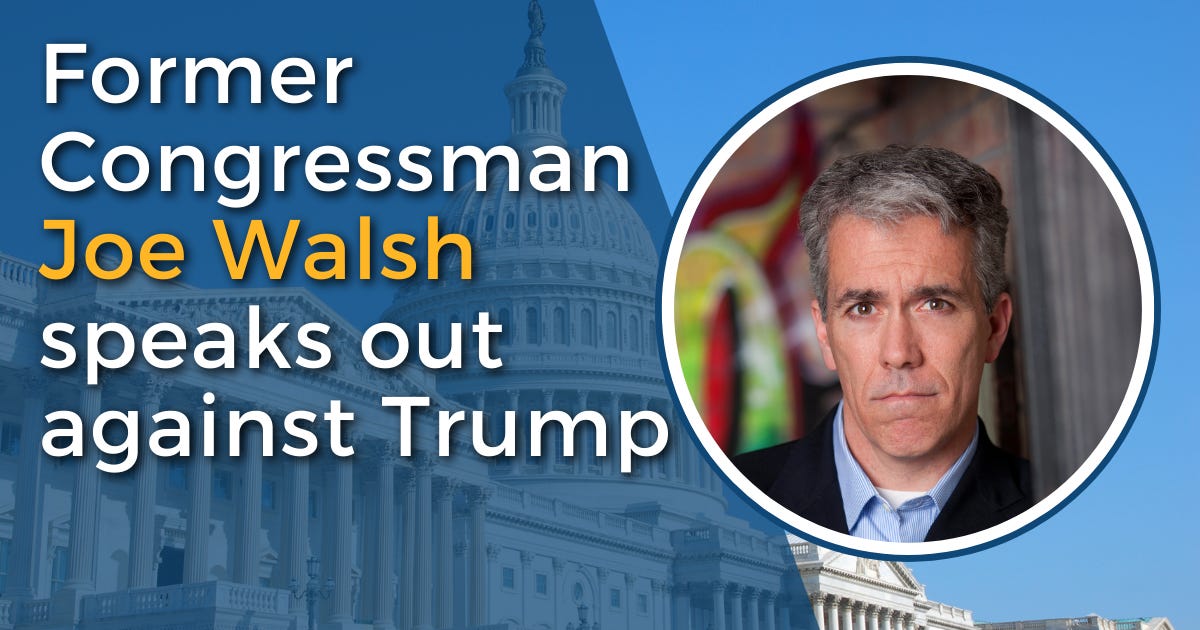 Former Cult of Trump member and Congressman Joe Walsh on the Political ...