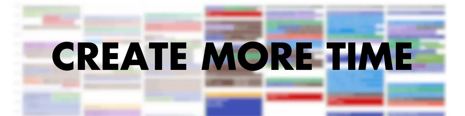 Create More Time - Andrew Yeung's Newsletter