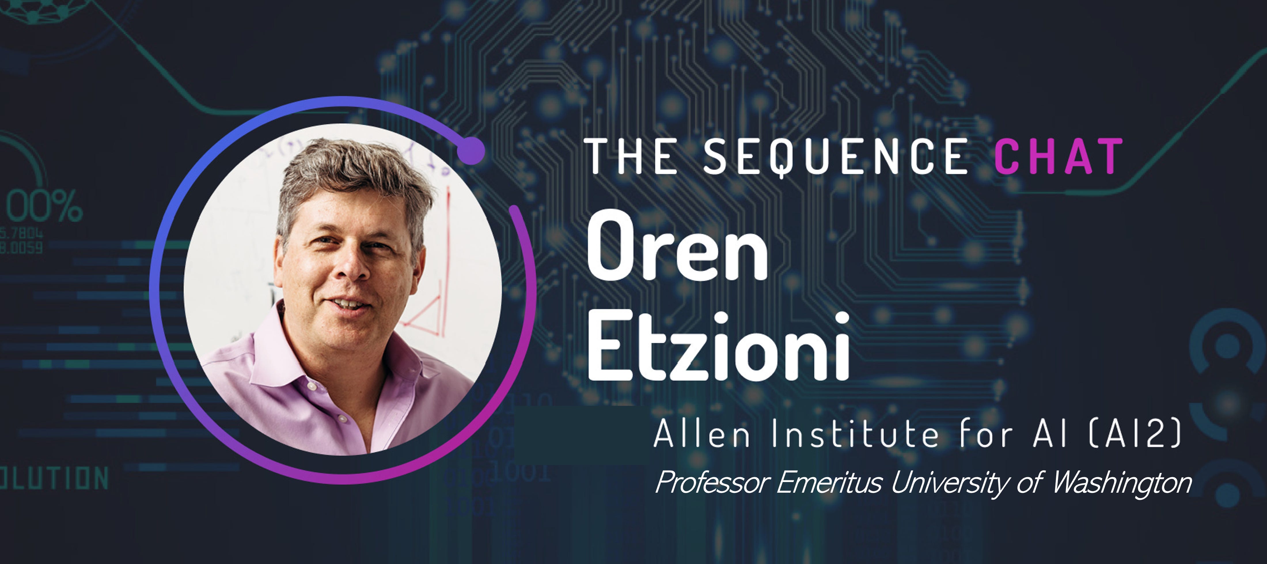 The Sequence Chat: Oren Etzioni – Allen AI, About Advancing Research in ...