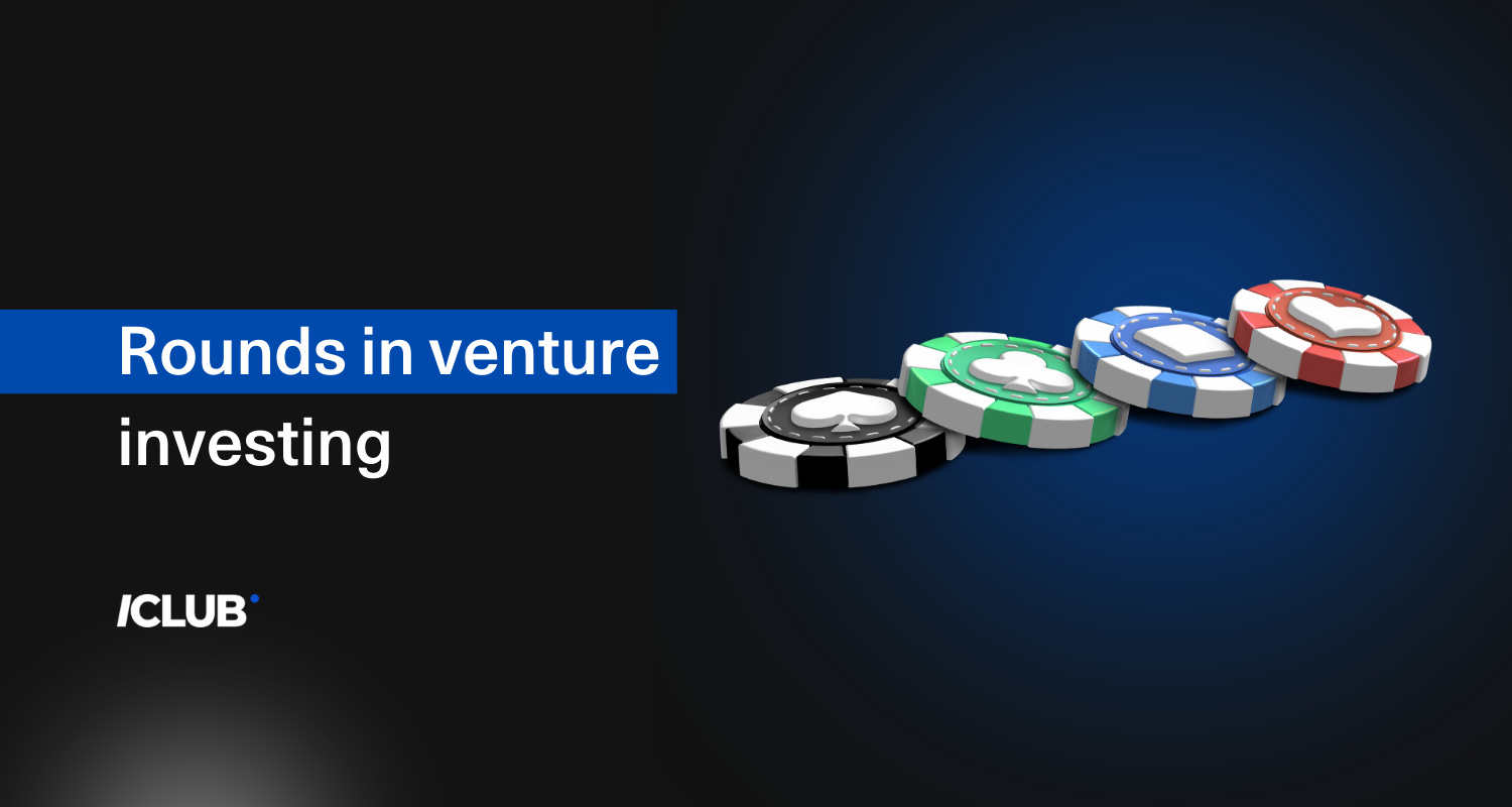 Rounds in venture investing - Angel Stuff by ICLUB