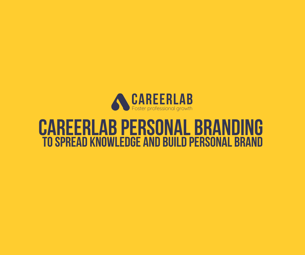 CareerLab Personal Branding Project: to spread knowledge and build ...