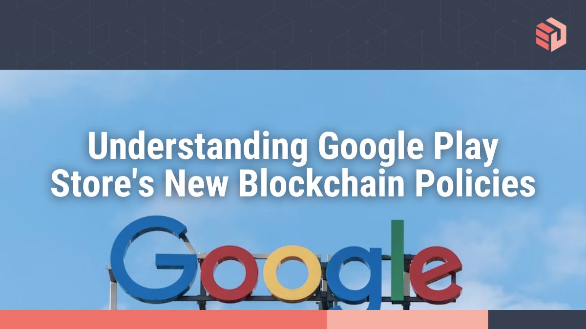 Understanding Google Play Store's New Blockchain Policies