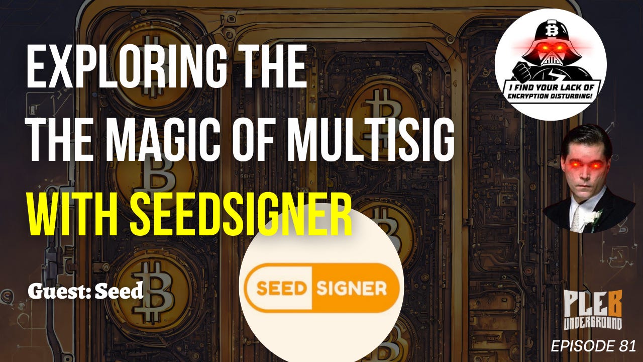 Exploring the Magic Of MultiSig With SeedSigner | Guest: Seed | EP 81