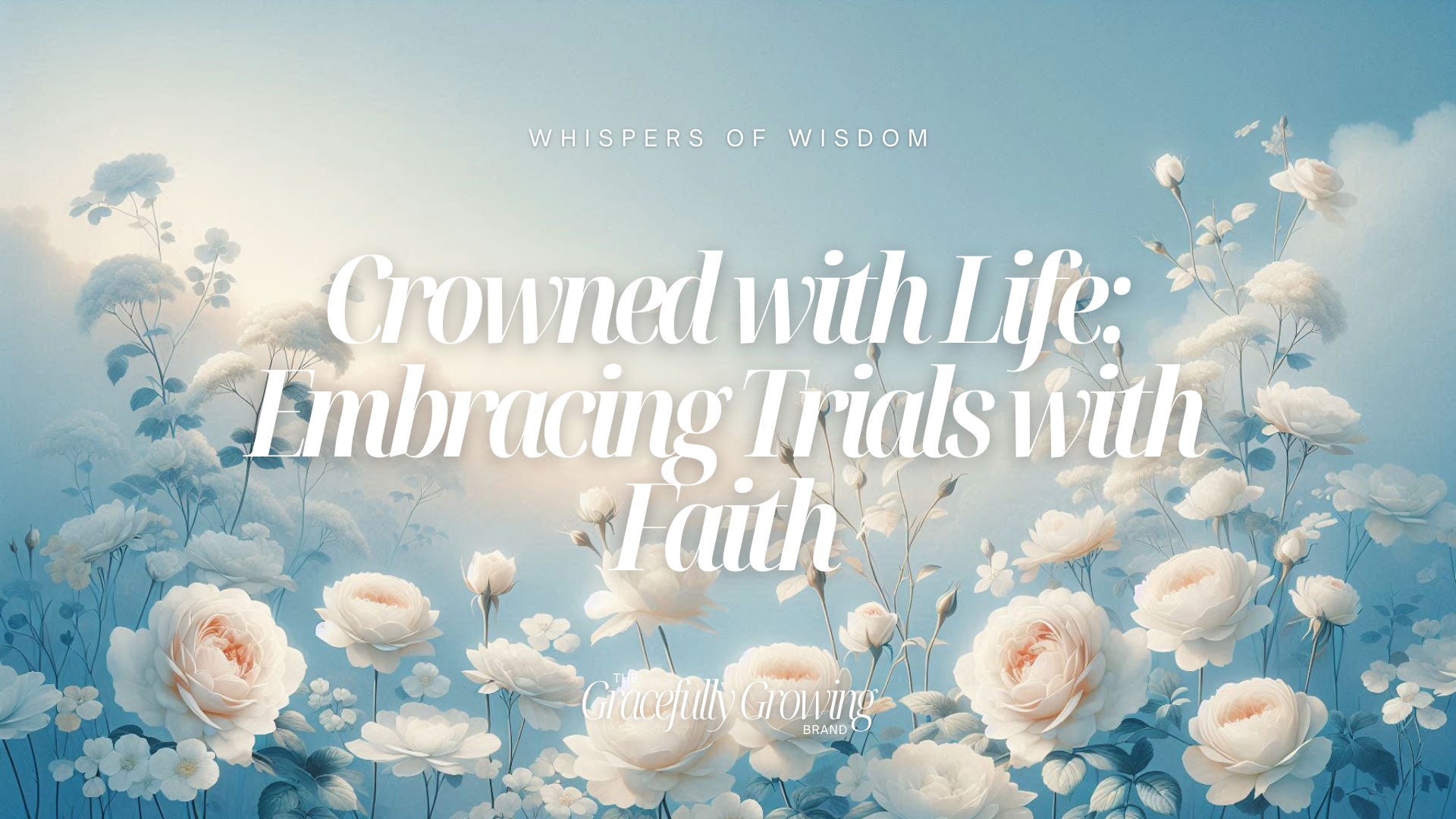 "Crowned with Life: Embracing Trials with Faith"