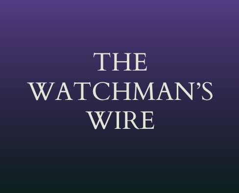 The Watchman's Wire | Substack