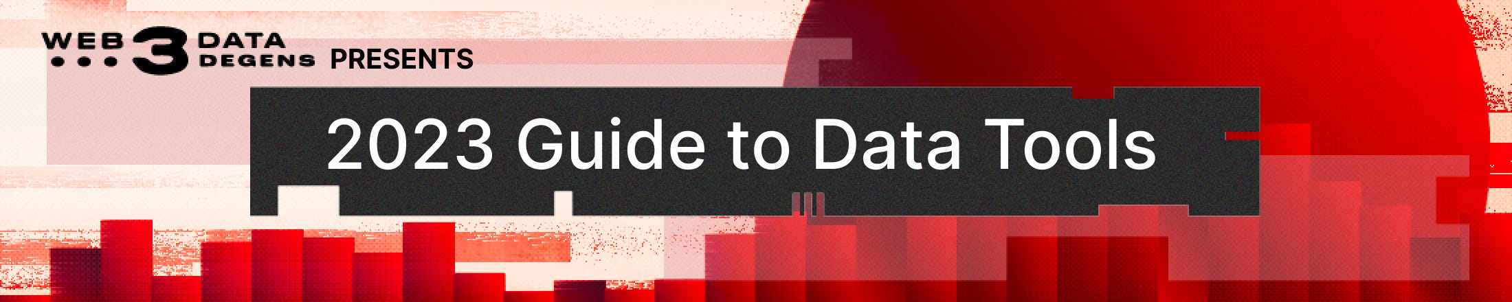 [2023 Annual Guide] Web3 Data Tools - by Andrew Hong