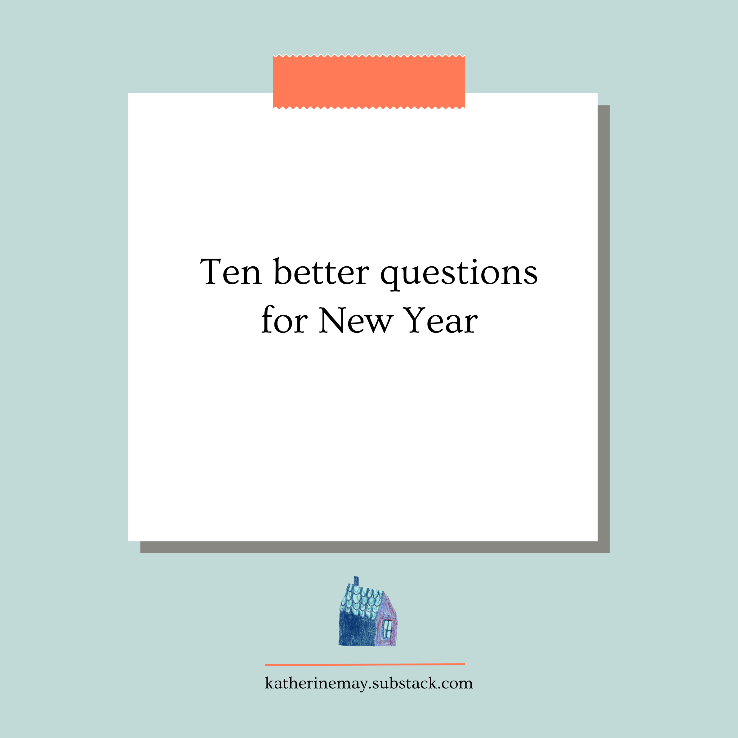 Better Questions for 2025 - The Clearing by Katherine May