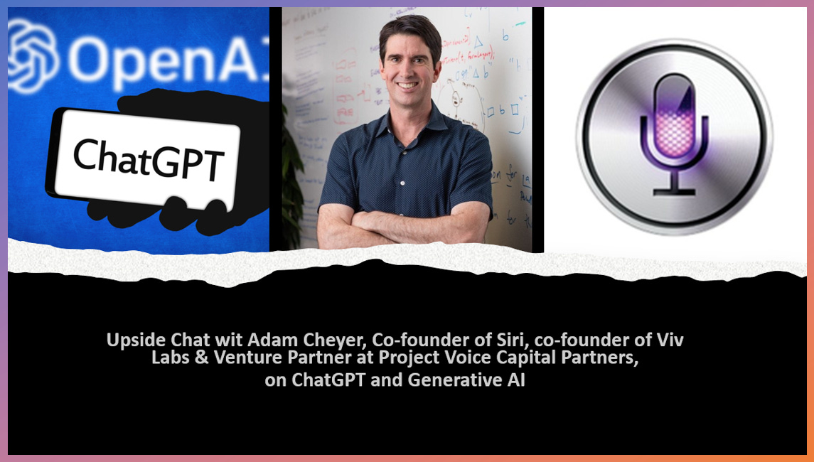 🔥Upside Chat: Adam Cheyer, Co-Founder of Siri (Apple) & Viv Labs on ChatGPT & Generative AI