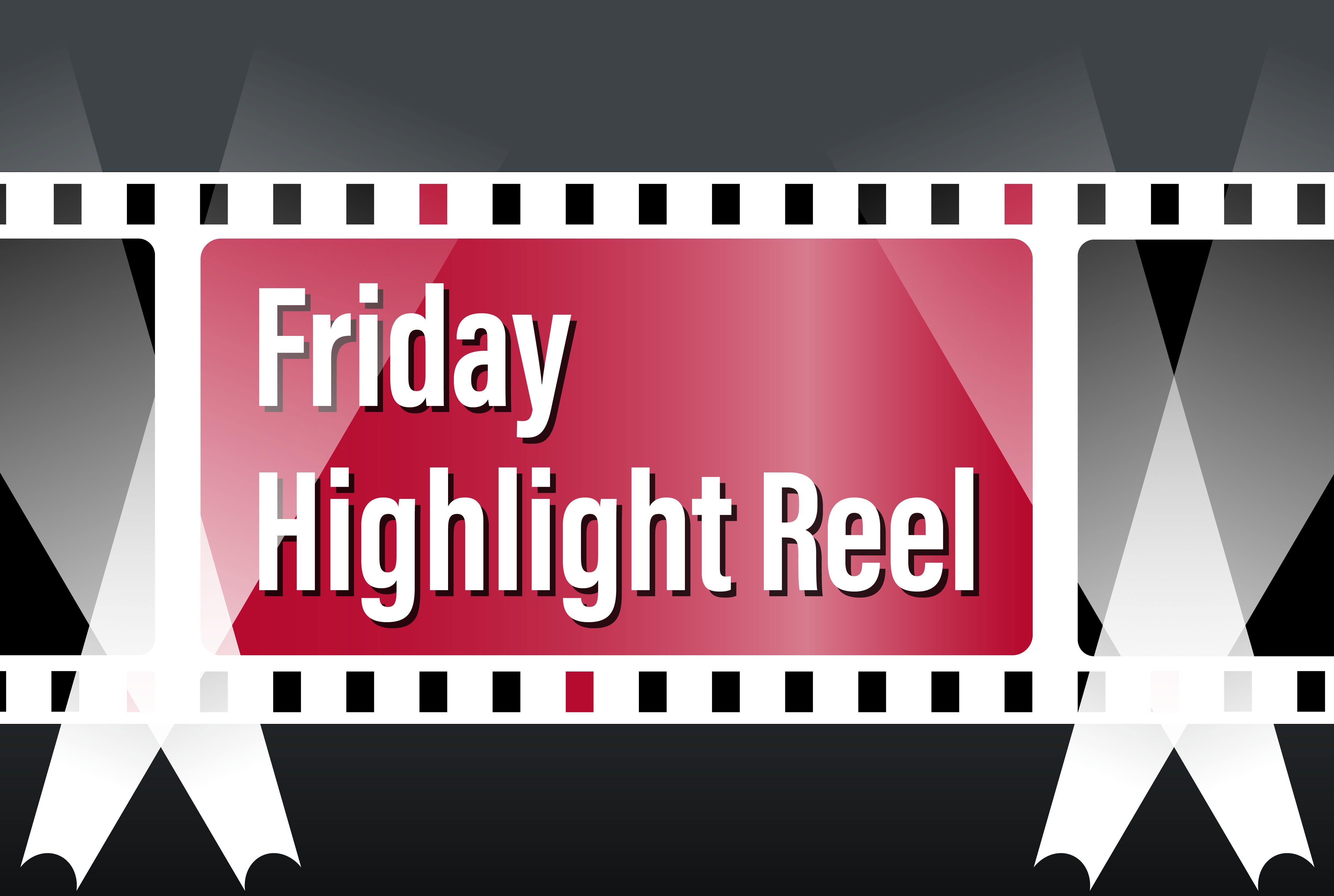Friday Highlight Reel - Edition #4 - by David Hay