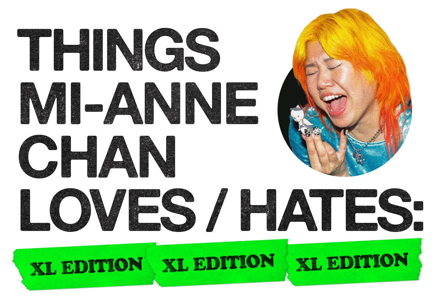 MI-ANNE CHAN'S LOVE/HATE LIST (XL EDITION)