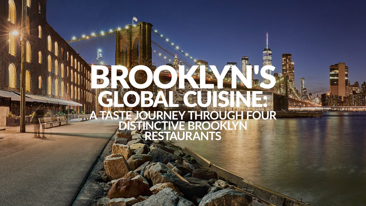 Brooklyn's Global Cuisine: A Taste Journey through Four Distinctive ...