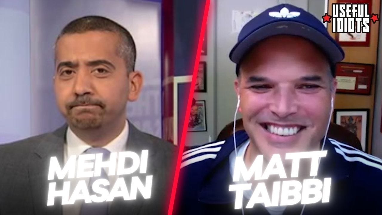 Matt Taibbi vs Mehdi Hasan - by Katie Halper and Aaron Maté Matt Taibbi vs Mehdi Hasan - by Katie Halper and Aaron Maté