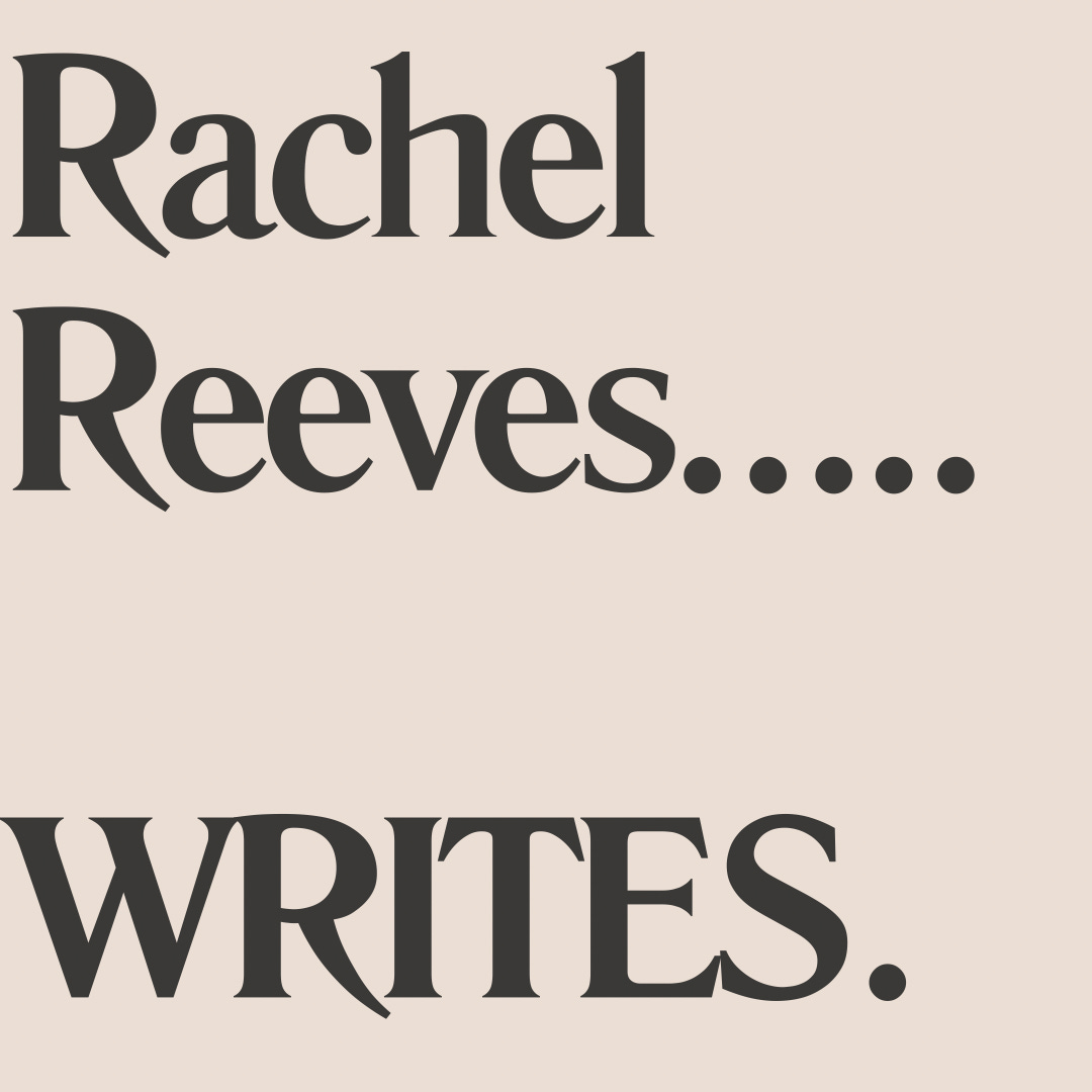 Rachel Reeves...writes. subscriber chat