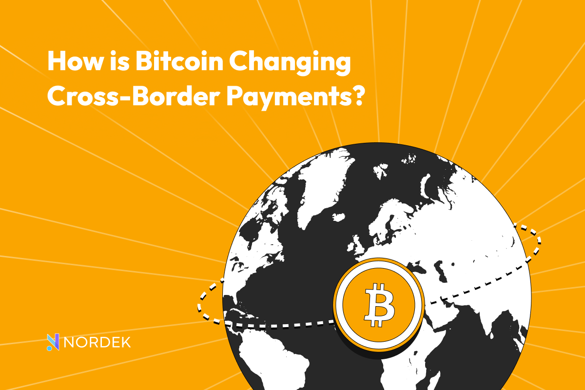 How is Bitcoin Changing Cross-Border Payments?