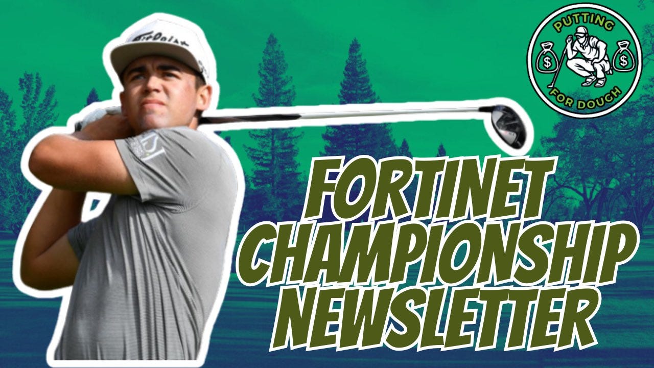 FORTINET CHAMPIONSHIP - PuttingForDough’s Newsletter