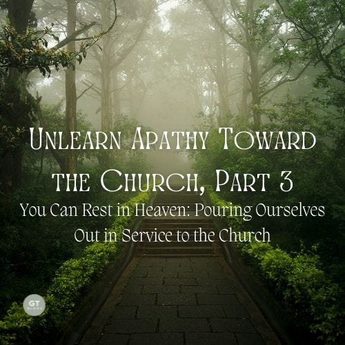 Unlearn Apathy Toward the Church, Part 3