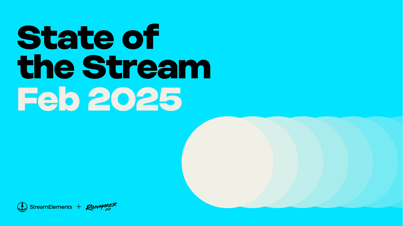 StreamElements & Rainmaker.gg: The Streaming Market in February 2025 ...