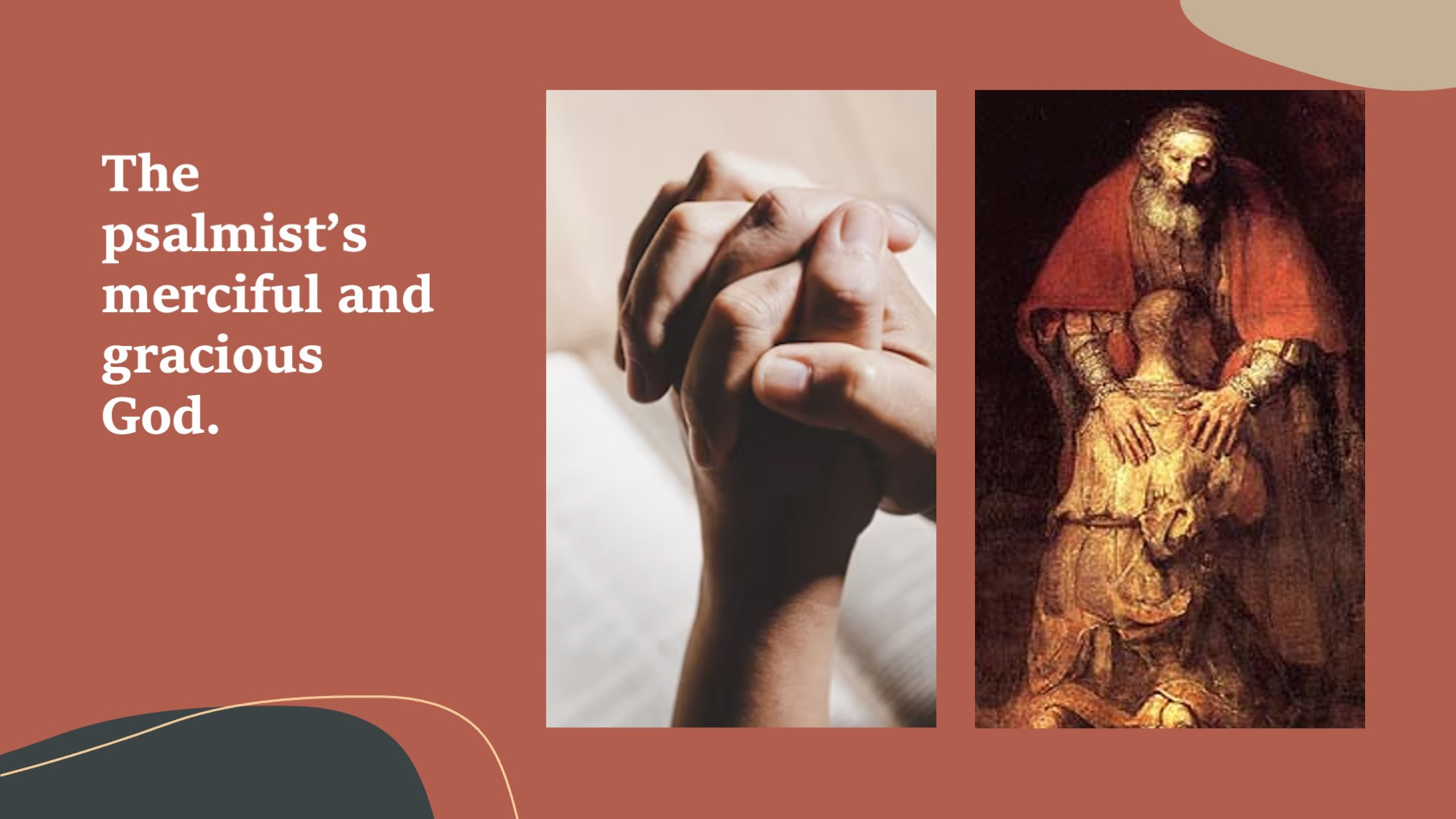 The psalmist’s merciful and gracious God.