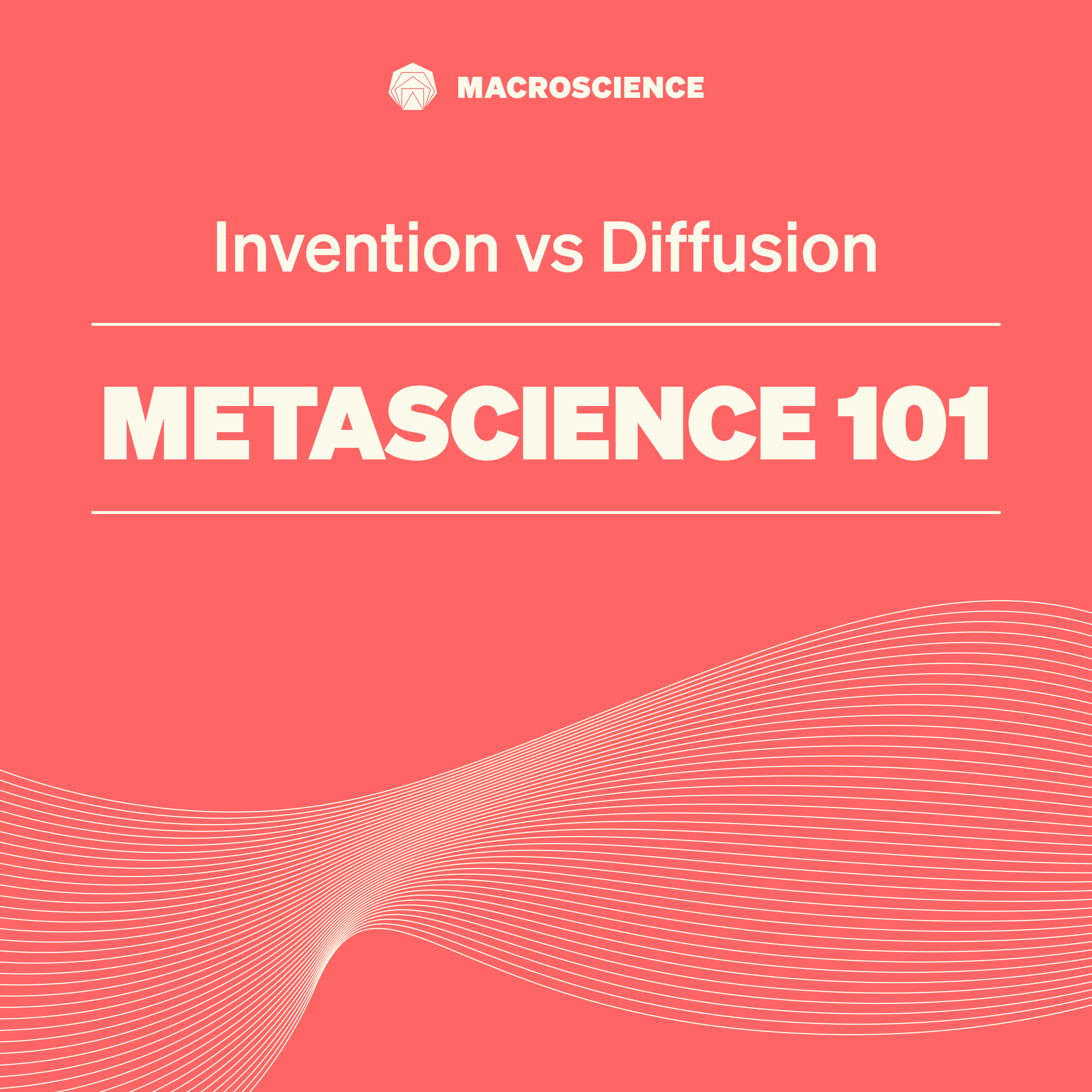 Metascience 101 - EP8: "Invention vs. Diffusion"
