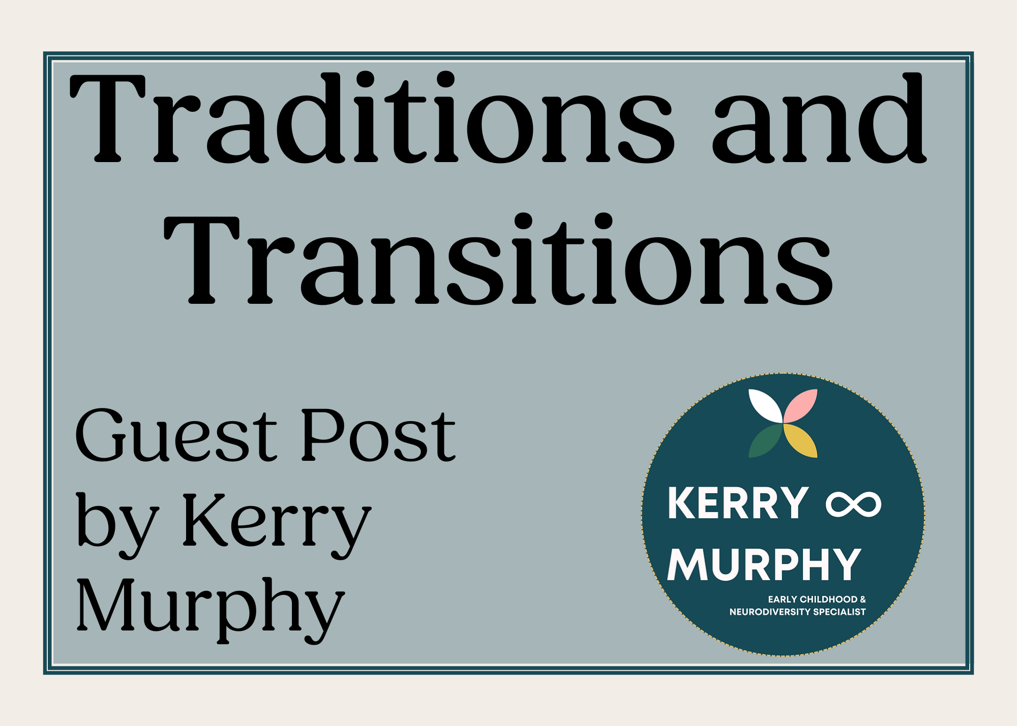 Traditions and Transitions - Guest Post by Kerry Murphy