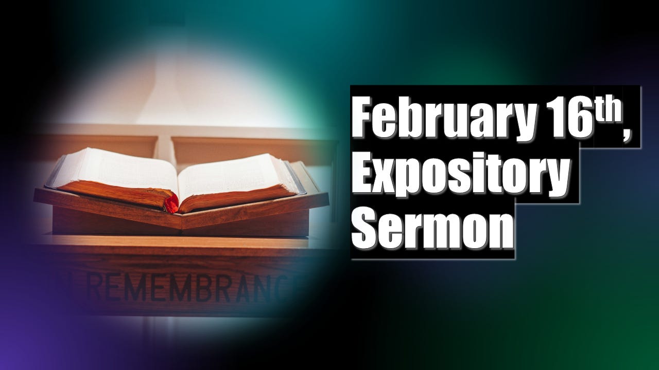 February 16th Expository Sermon - The Expository Pulpit