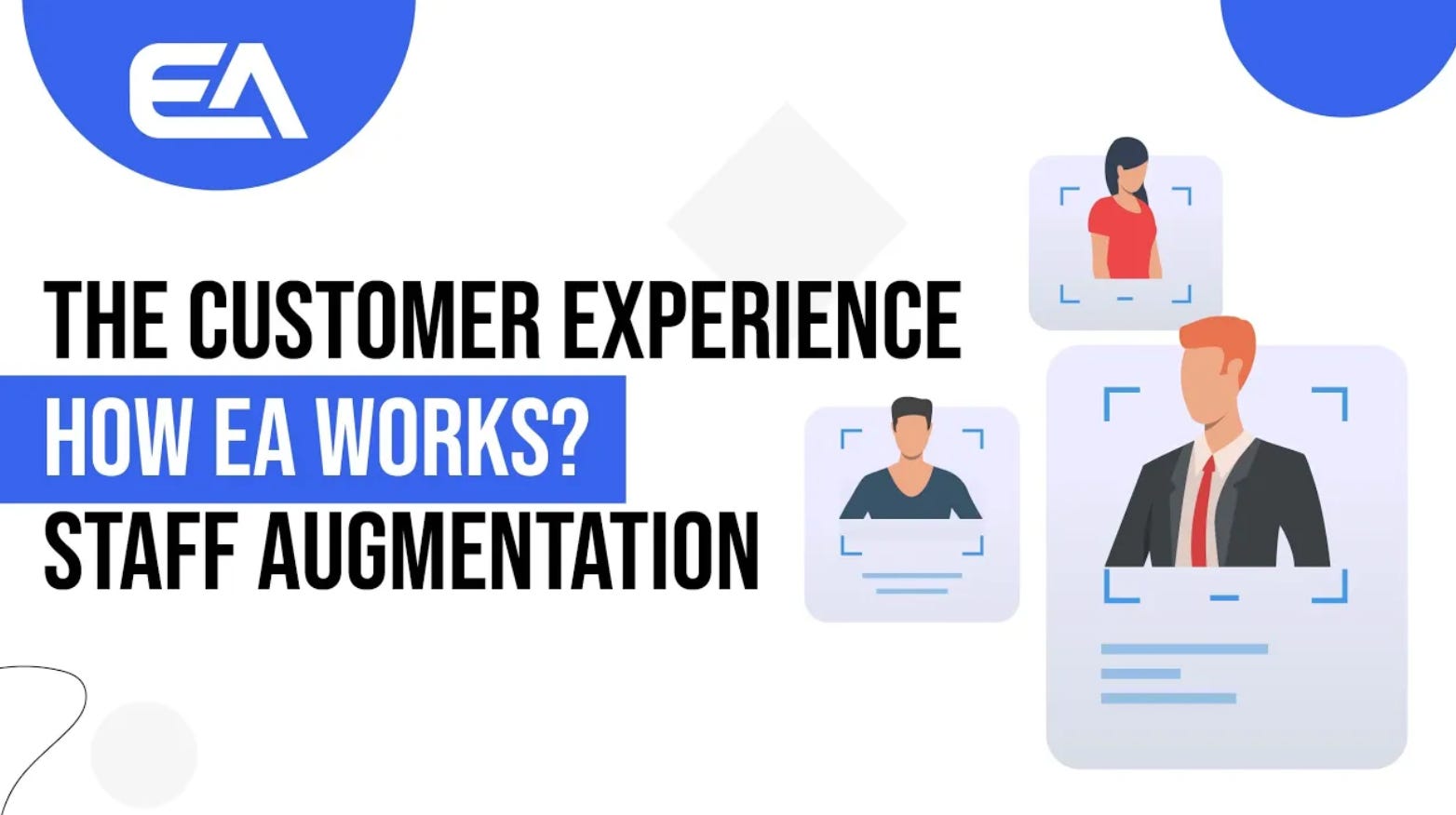 The Customer Experience | Staff Augmentation | How EA works ...