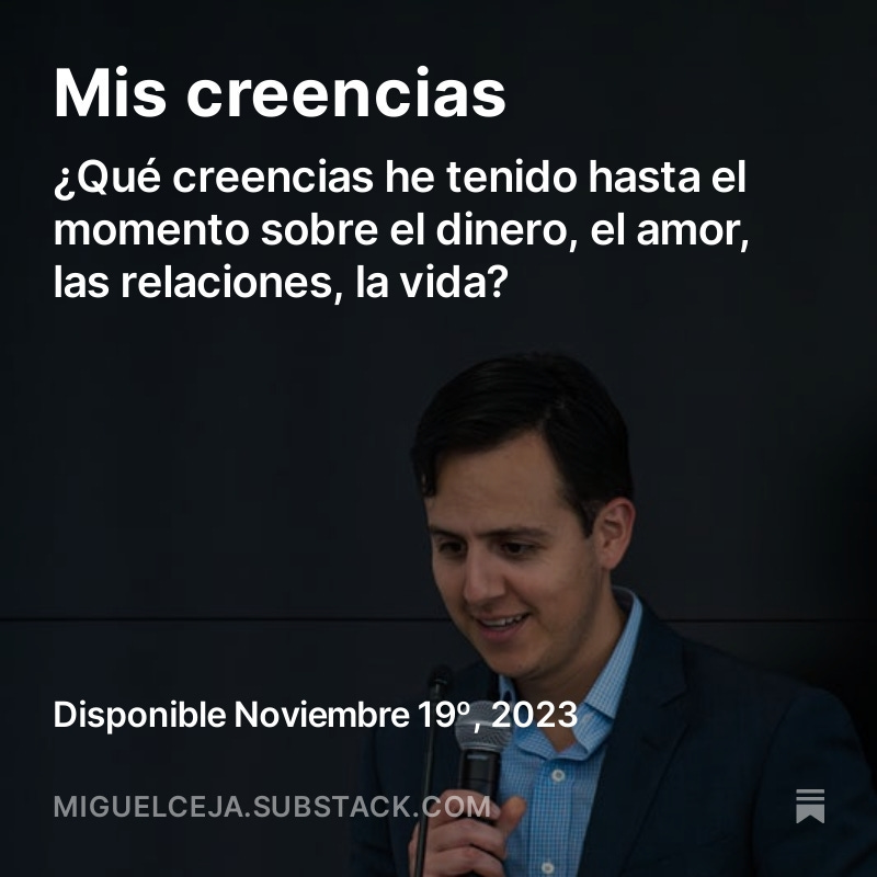 Mis creencias - by Miguel Ceja - Miguel’s Substack