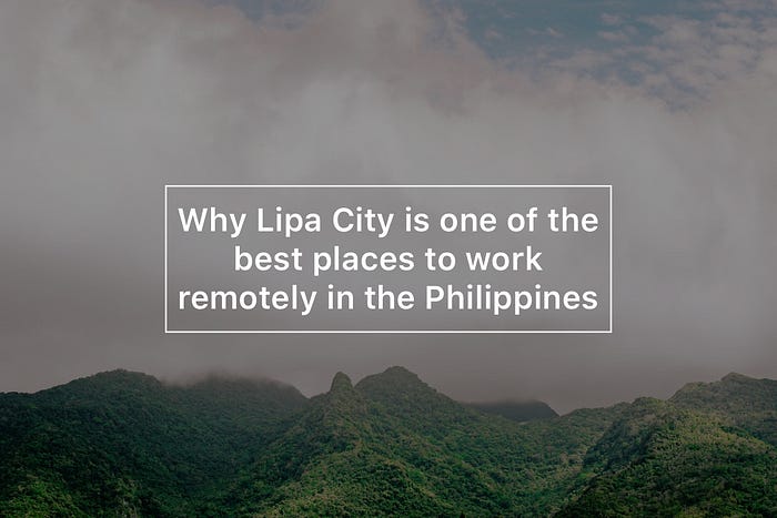 Why Lipa City is one of the best places to work remotely in the Philippines