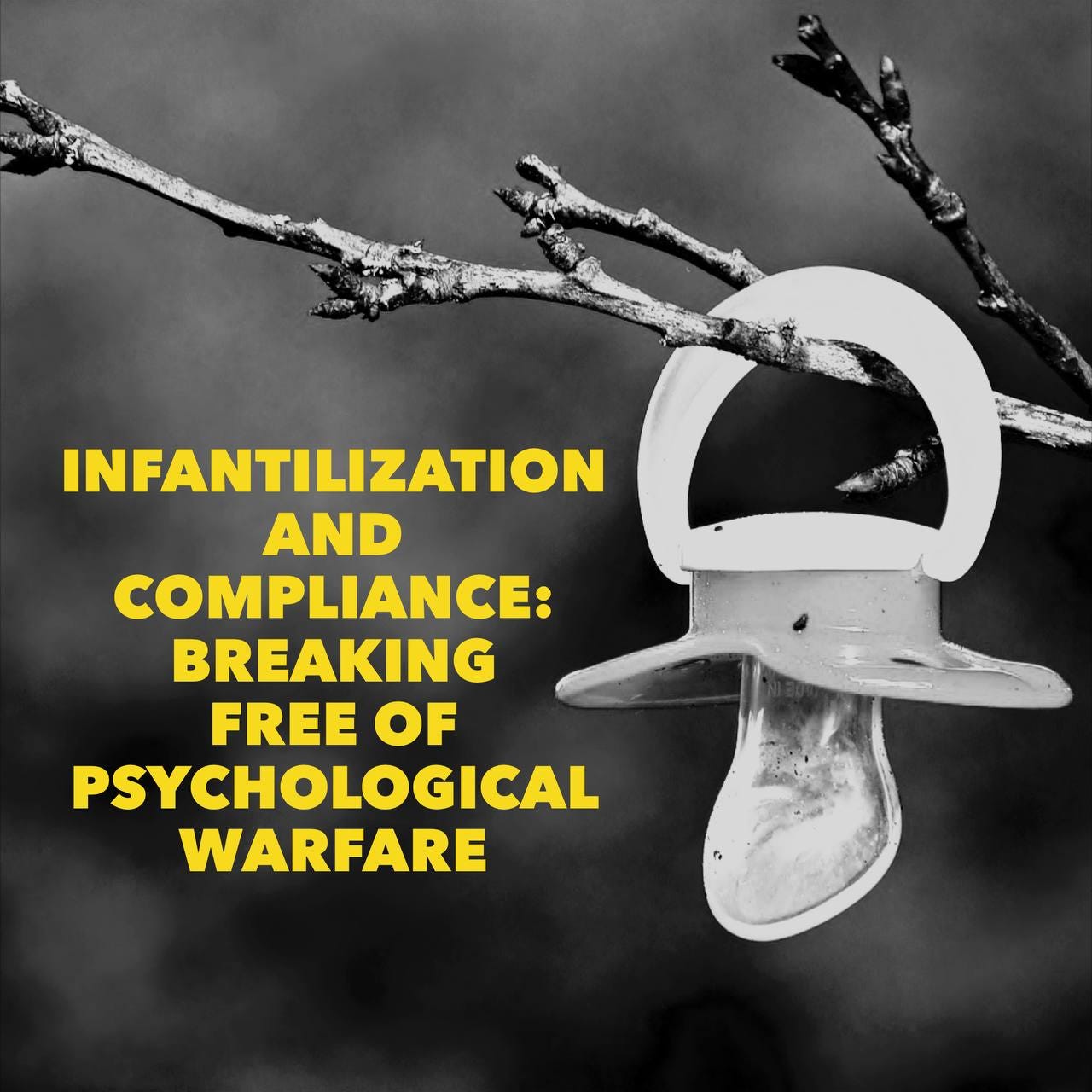 Infantilization and Compliance: Breaking Free of Psychological Warfare