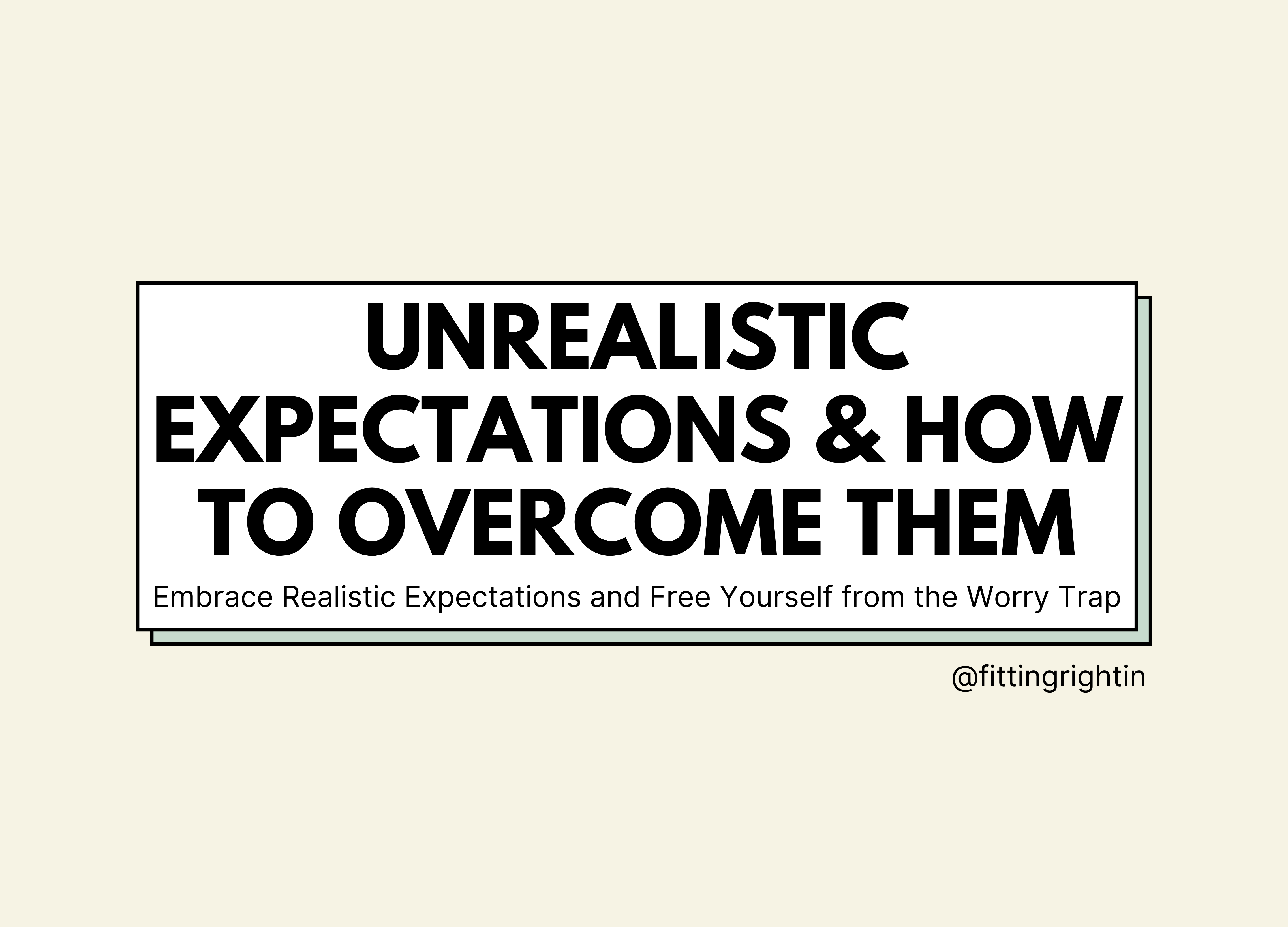 Unrealistic Expectations and How To Overcome Them