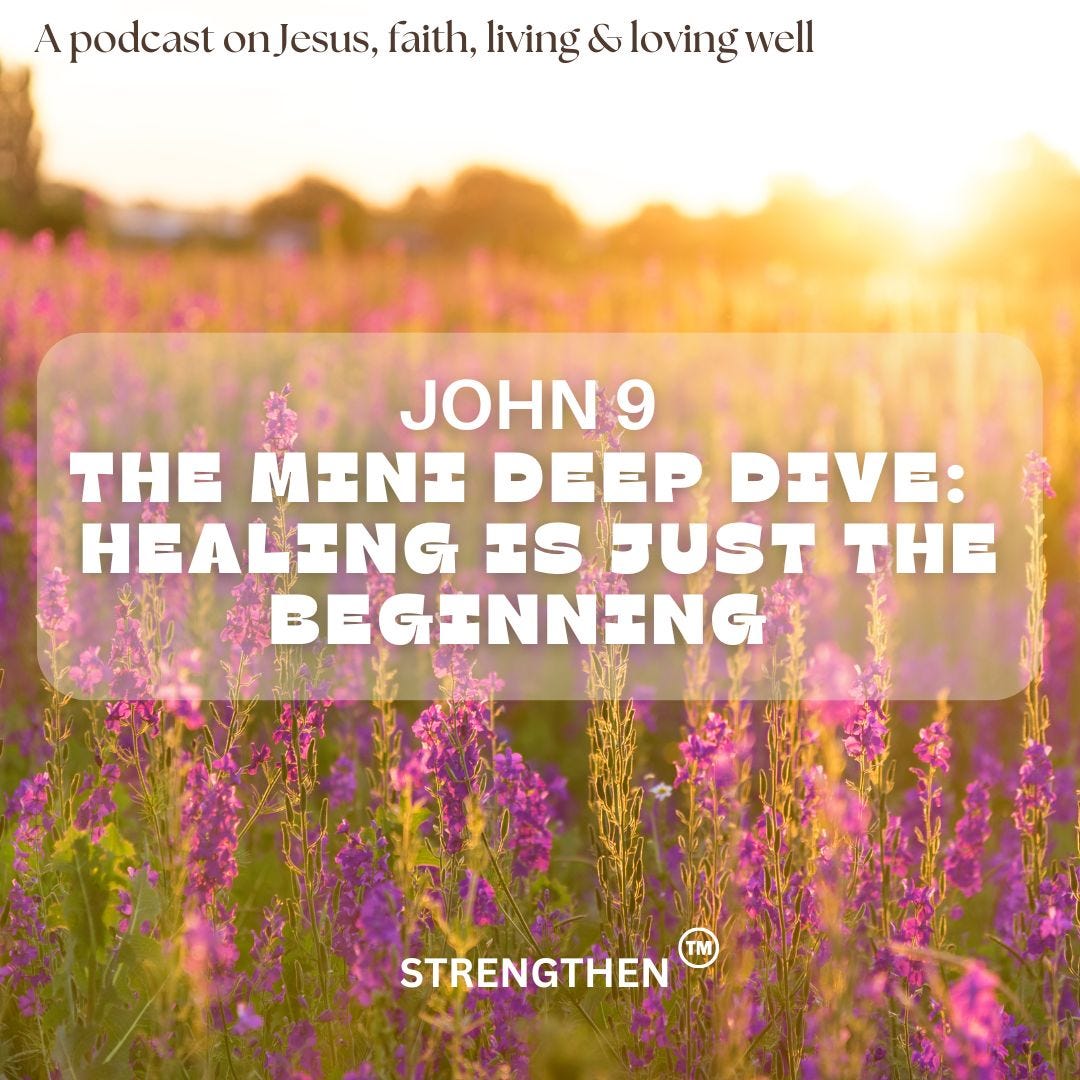 John 9 Mini Deep Dive: Healing Is Just The Beginning!