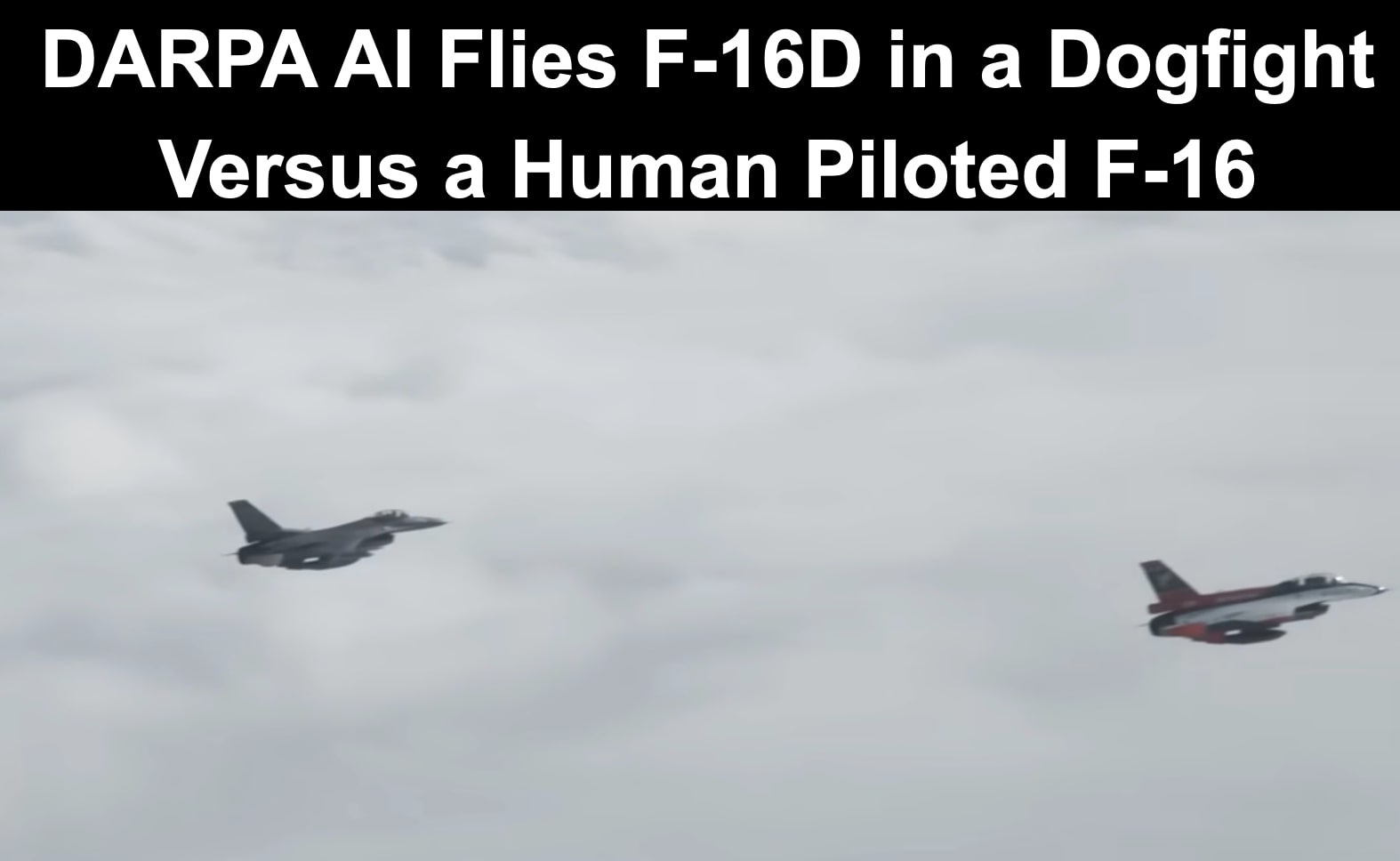 DARPA AI Flies a Modified F-16D Jet in a Dogfight Versus a Human ...