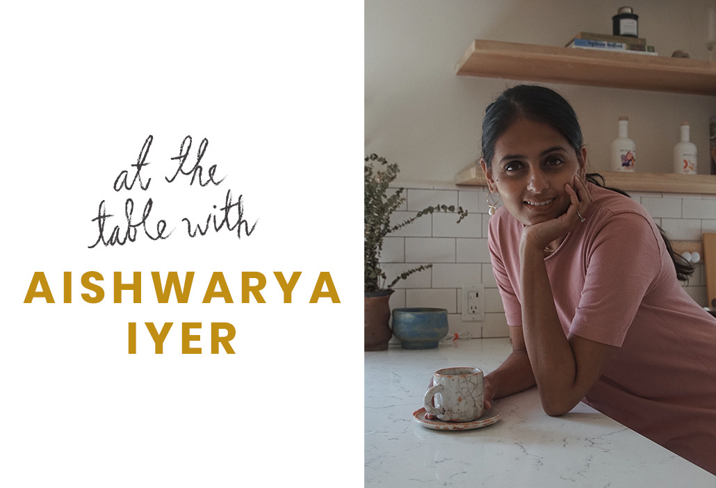 At The Table With Aishwarya Iyer By Ali Labelle