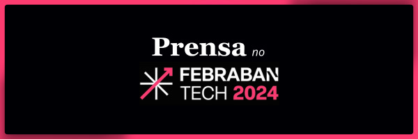 Resumo do primeiro dia do FEBRABAN TECH 2024