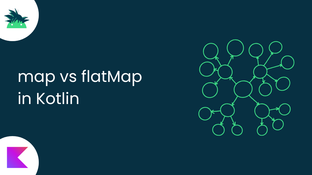 Map vs FlatMap in Kotlin - by Akshay Nandwana