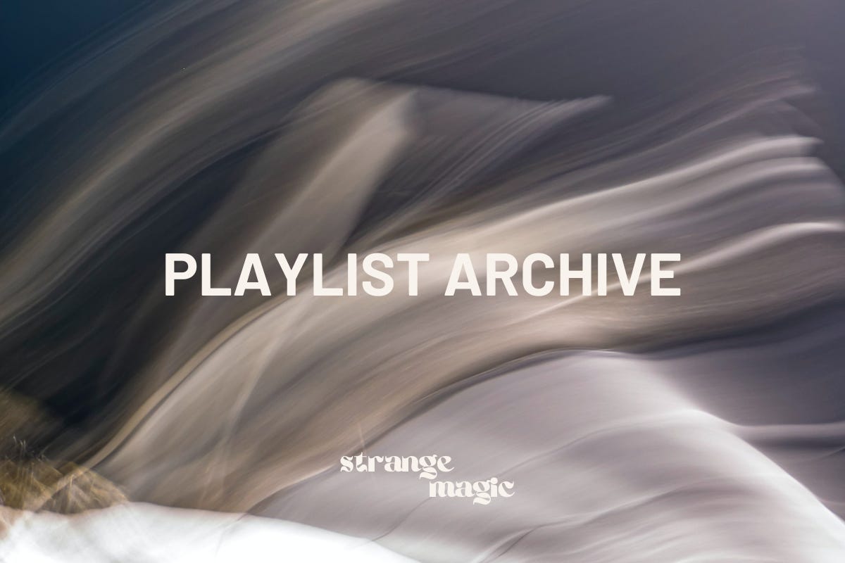 PLAYLIST ARCHIVE // Strange Magic Journeys & Gene Keys Playlists