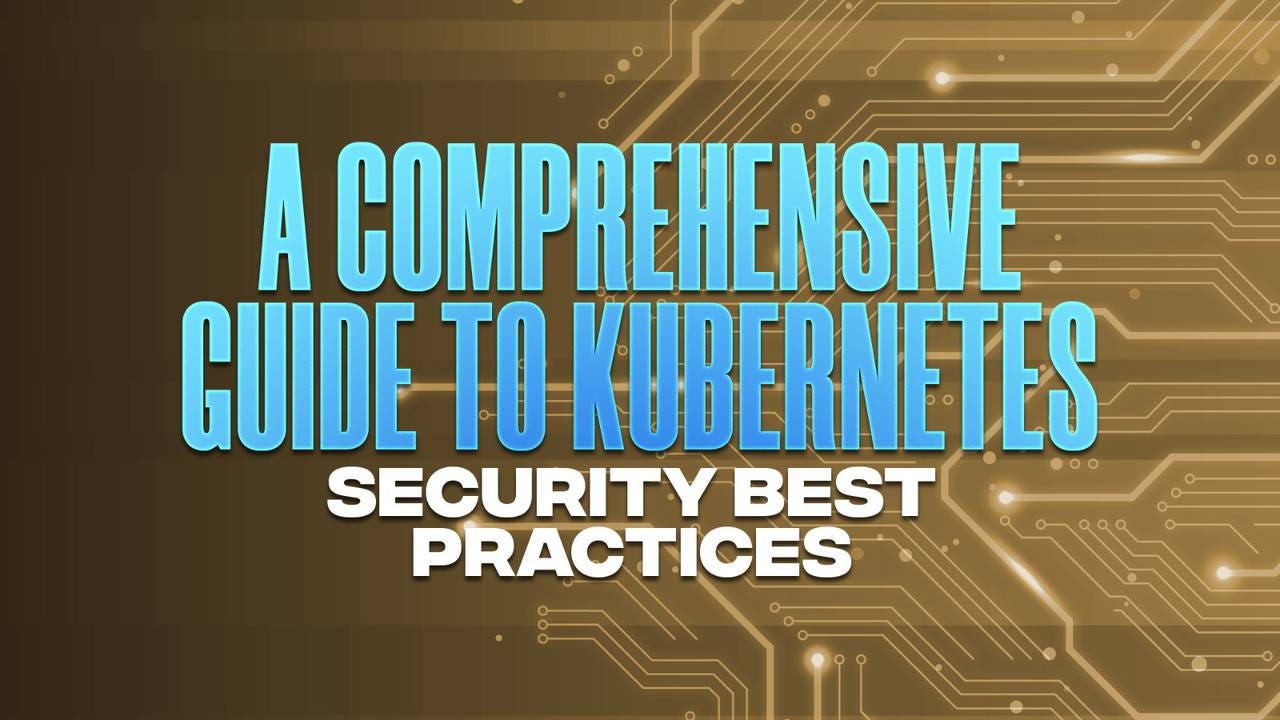 Kubernetes Security Best Practices – How to Lock Down Your Cluster