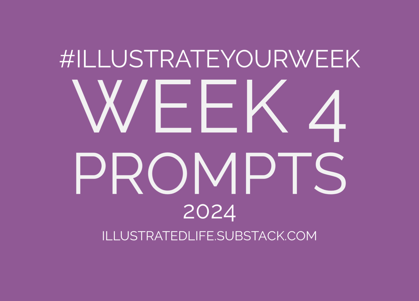 Week 4 Prompts for Illustrate Your Week 2024 - by Amy Cowen