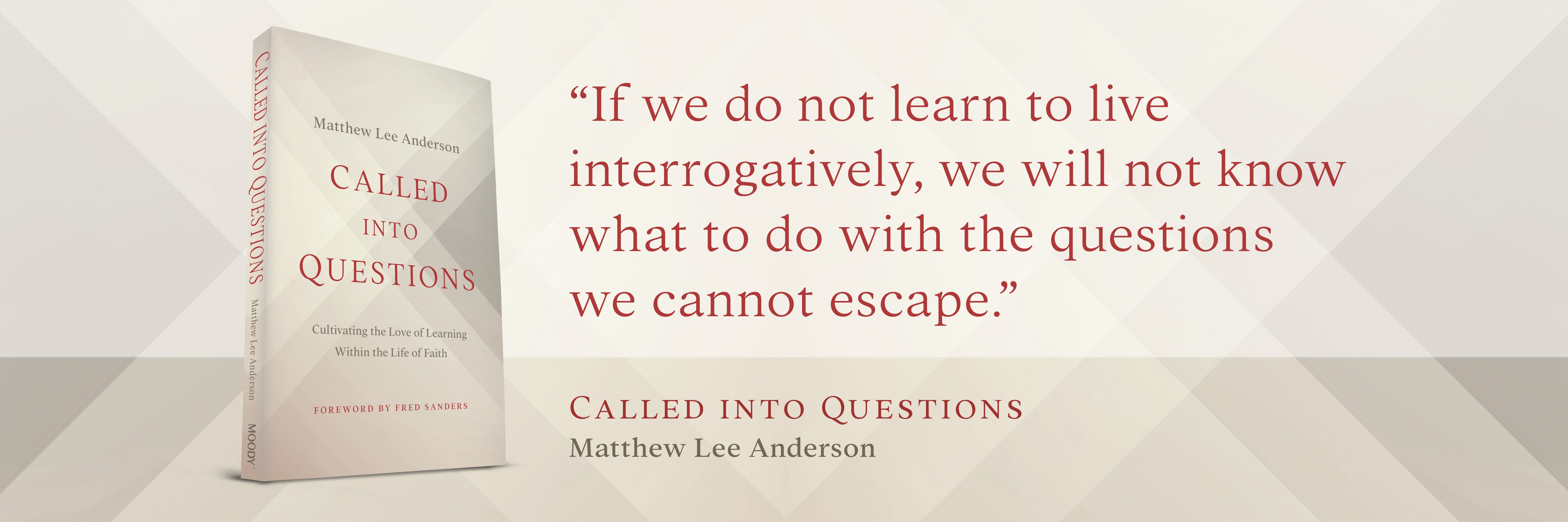 The *Called into Questions* Interview · Matthew Lee Anderson