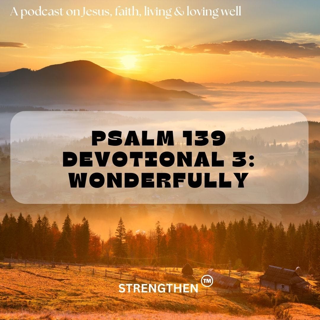 Psalm 139 Devotional 3: Wonderfully! - by Andrea Urquhart