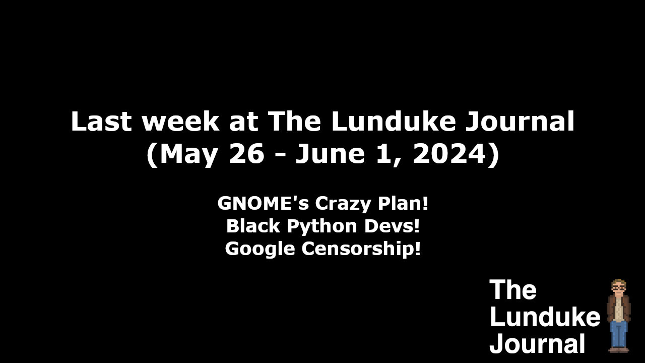Last week at The Lunduke Journal (May 26 - June 1, 2024)
