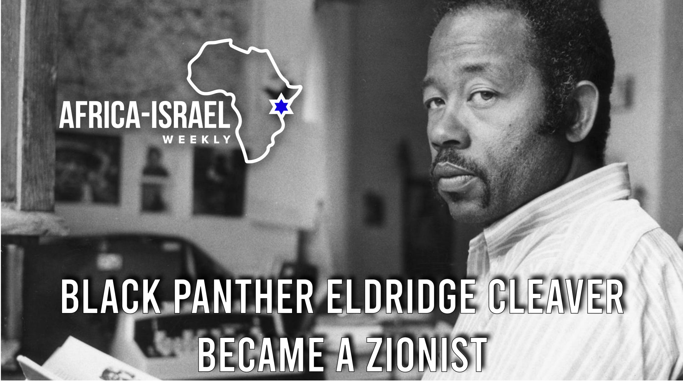 Black Panther Eldridge Cleaver Became a Zionist