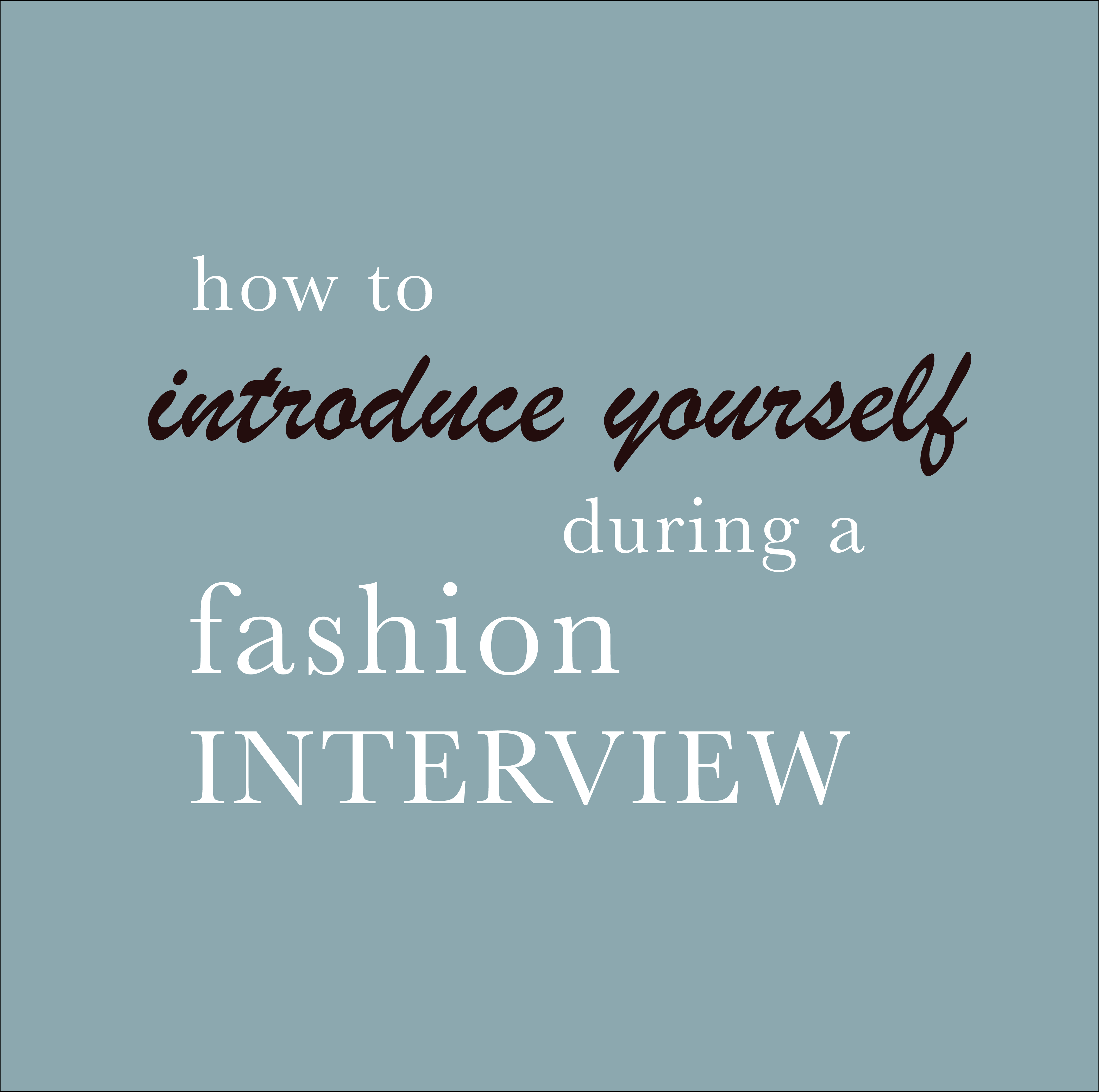 How to introduce yourself during a fashion interview