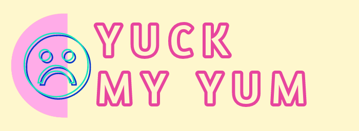 Don't Try to Yum My Yuck - by Abby Maci Reckard